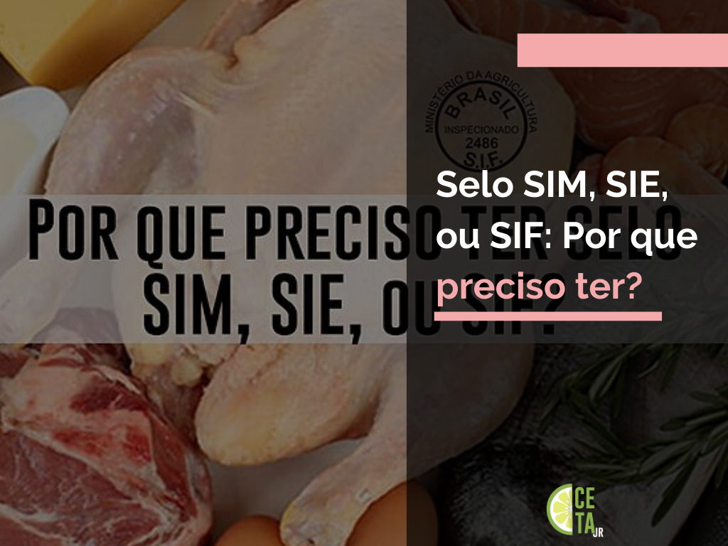 Selo SIM, SIE, ou SIF: Por que preciso ter? - CETA Jr.