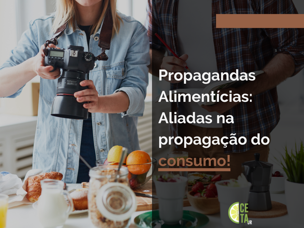 Propagandas Alimentícias: Aliadas na propagação do consumo! - CETA Jr.
