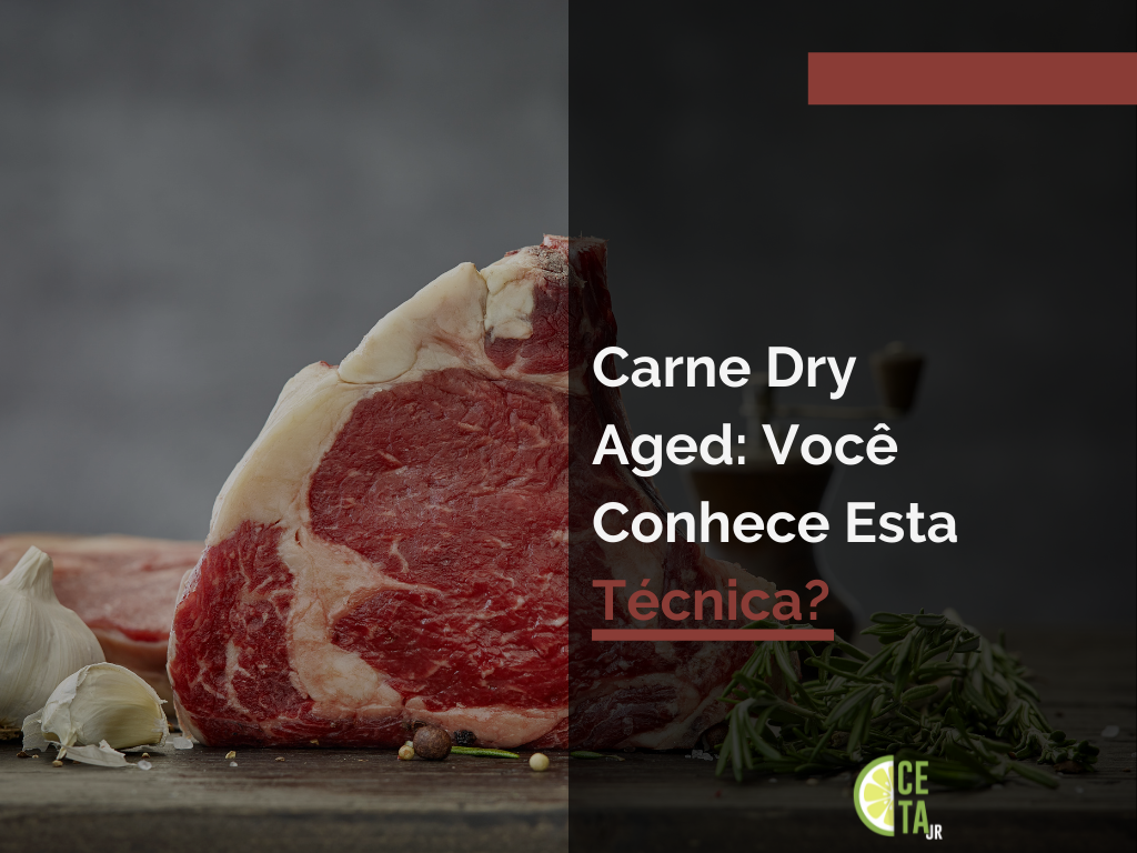 Carne Dry Aged: Você Conhece Esta Técnica? - CETA Jr.